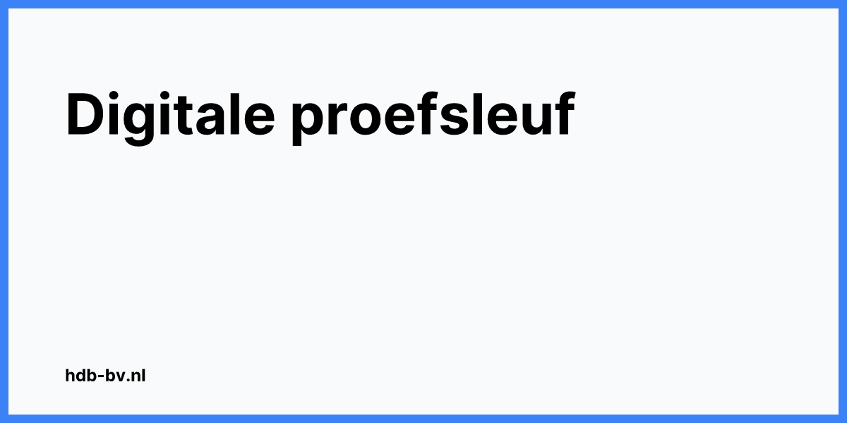 Digitale proefsleuf | HDB-BV